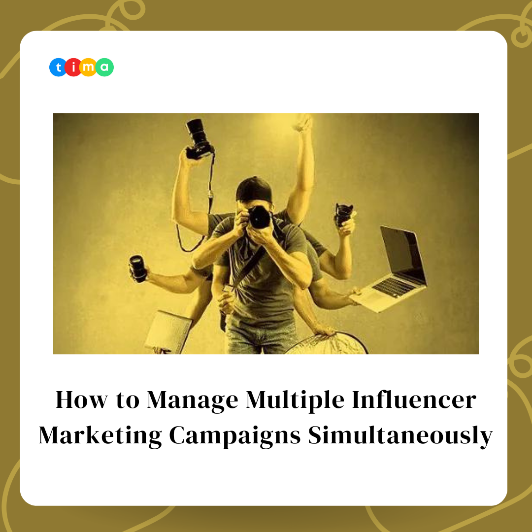 How To Manage Multiple Influencer Marketing Campaigns - TIMA ...