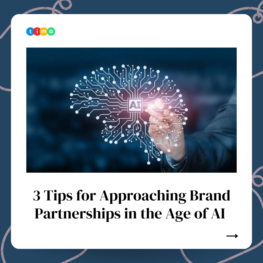3 Tips for Approaching Brand Partnerships in the Age of AI - TIMA ...
